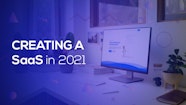Creating A SaaS In 2021