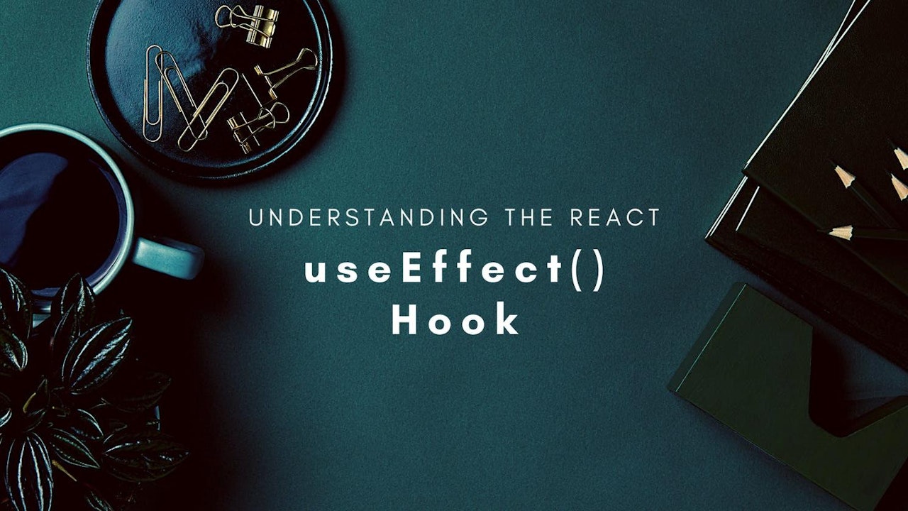 Understanding The React Useeffect Hook