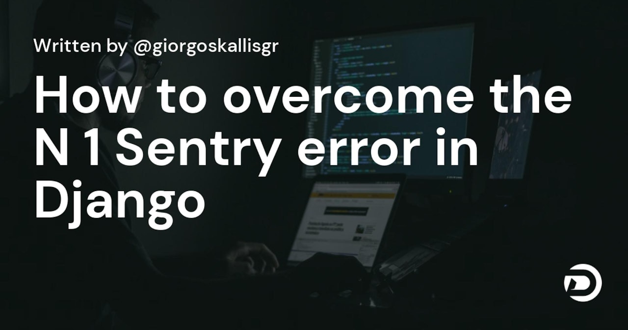 How To Overcome The N 1 Sentry Error In Django