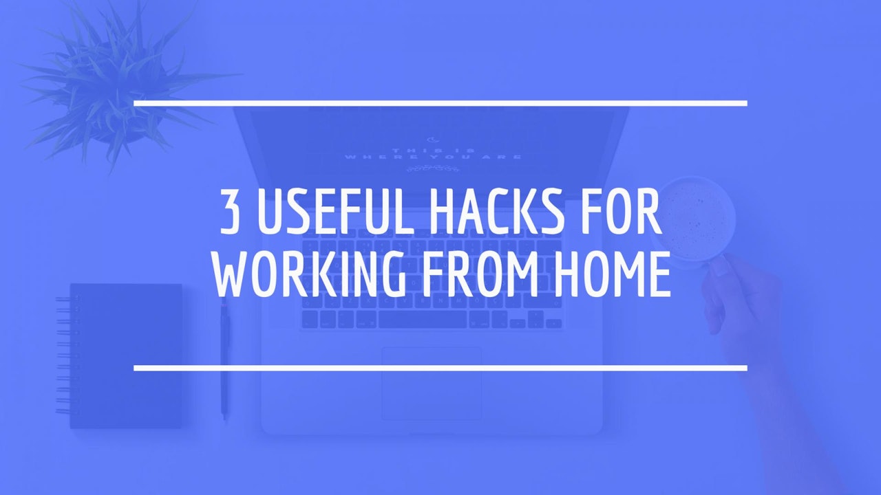 3 Useful Hacks for Working from Home - DevDojo