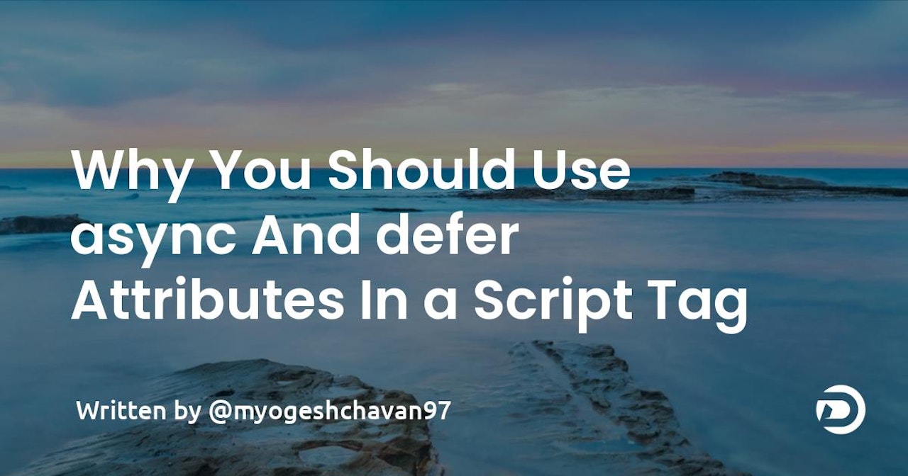 Why You Should Use async And defer Attributes In a Script Tag - DevDojo