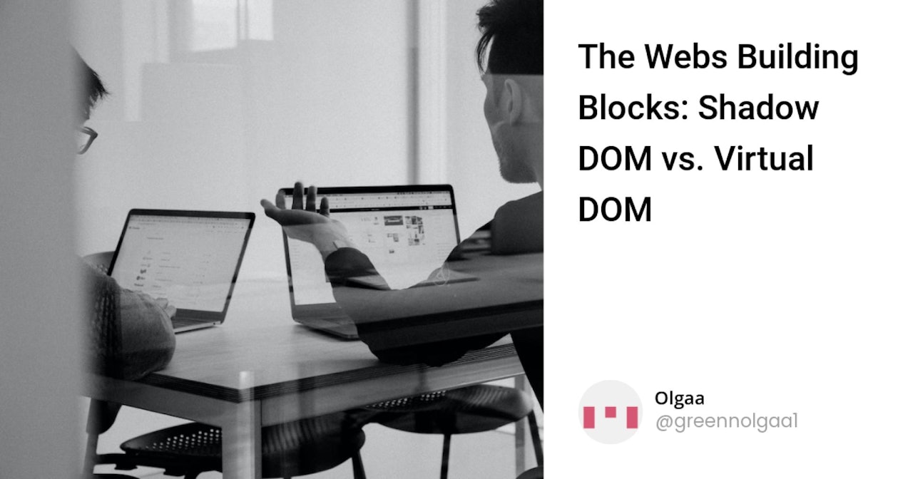 The Webs Building Blocks Shadow Dom Vs Virtual Dom Devdojo
