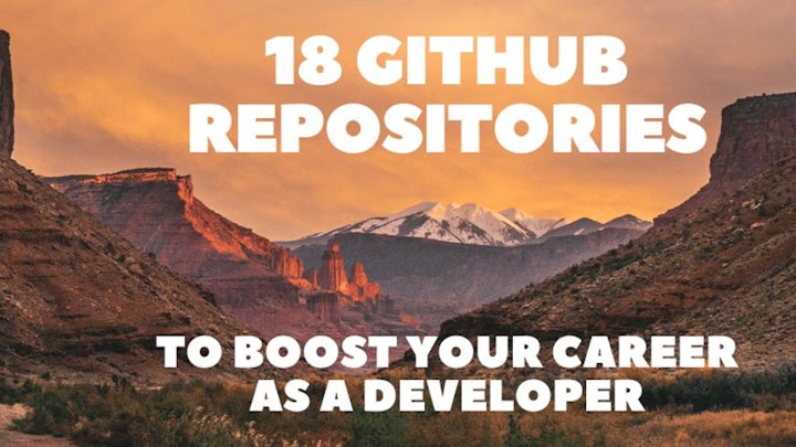 18 Github Repositories To Boost Your Career As A Developer ππ§βπ»