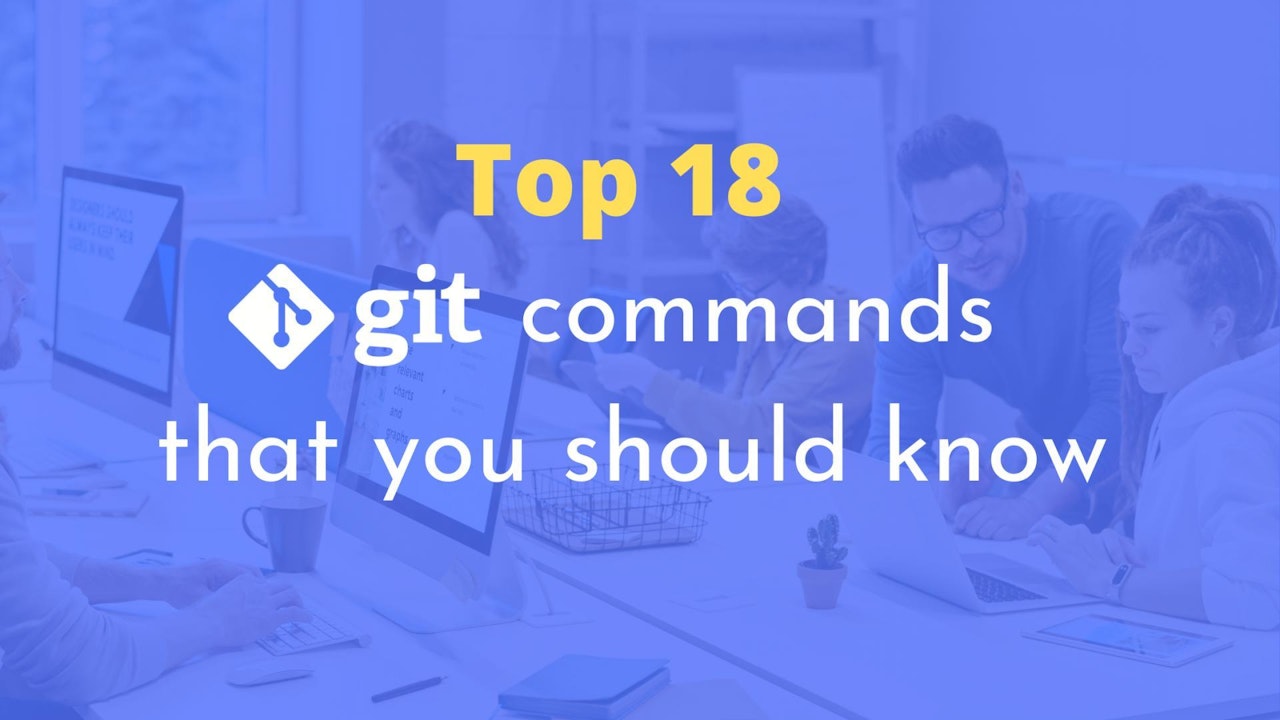 Top 18 Git commands that you should know - DevDojo