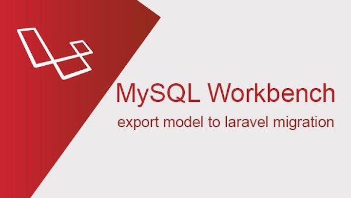 Mysql Workbench Schema To Laravel Migration Devdojo