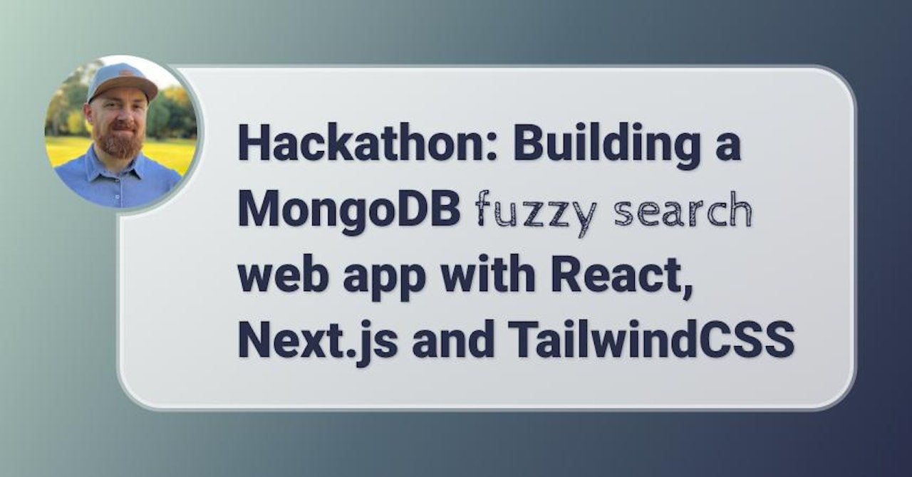 Hackathon Building A Mongodb Fuzzy Search Web App With React Nextjs And Tailwindcss