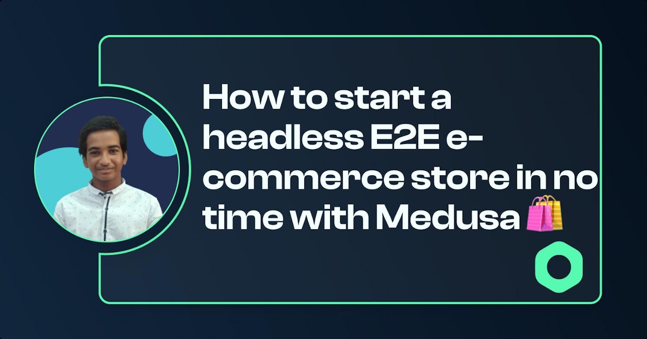 How to start a headless E2E e-commerce store in no time with Medusa 🛍️ ...