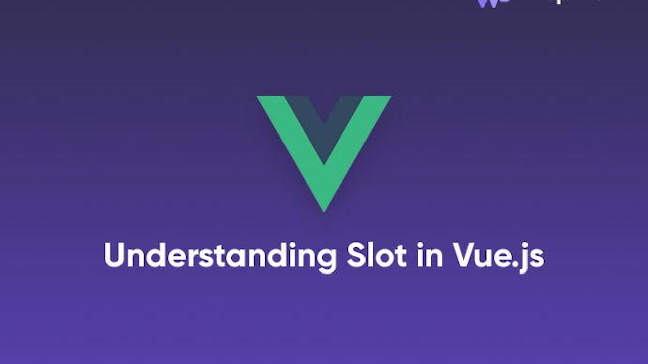 Understanding Slot in Vue.js