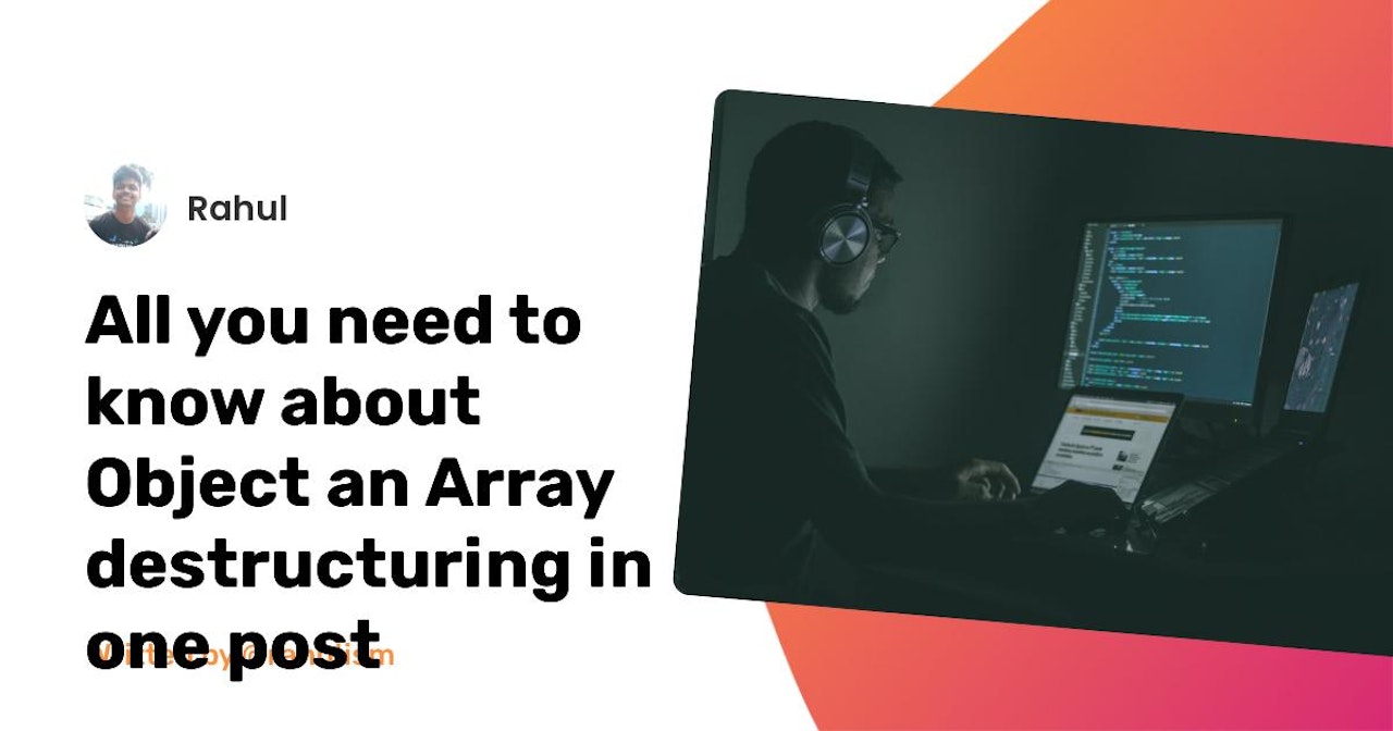All you need to know about Object an Array destructuring in one post
