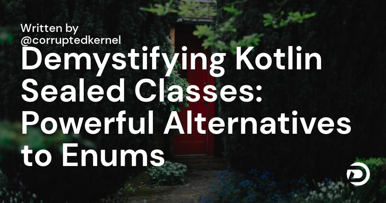 Demystifying Kotlin Sealed Classes: Powerful Alternatives to Enums ...