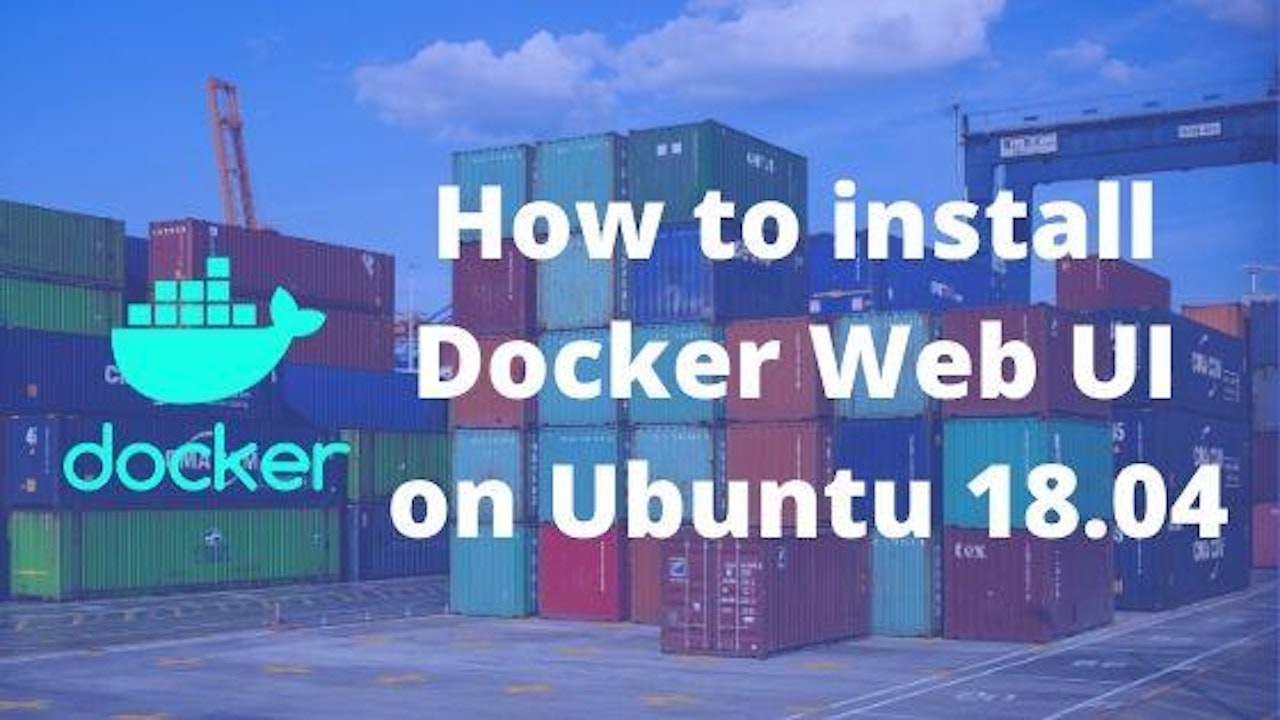 How To Install Docker Web Ui On Ubuntu 1804 