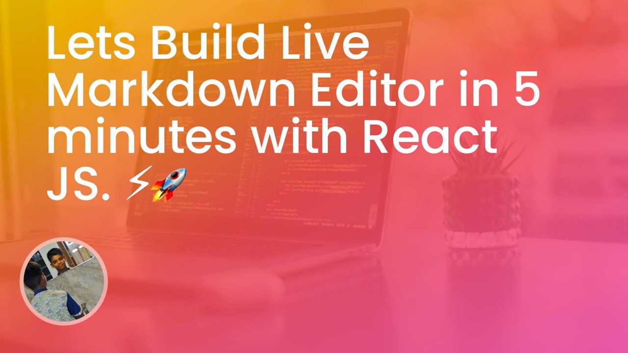 Lets Build Live Markdown Editor in 5 minutes with React JS. ⚡🚀 - DevDojo
