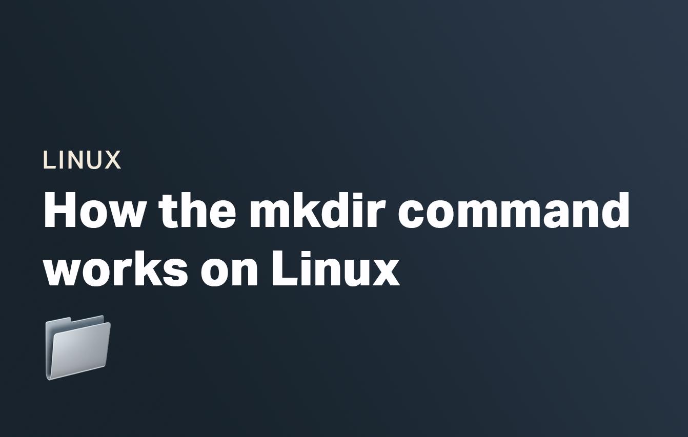 How the mkdir Command works on Linux - DevDojo
