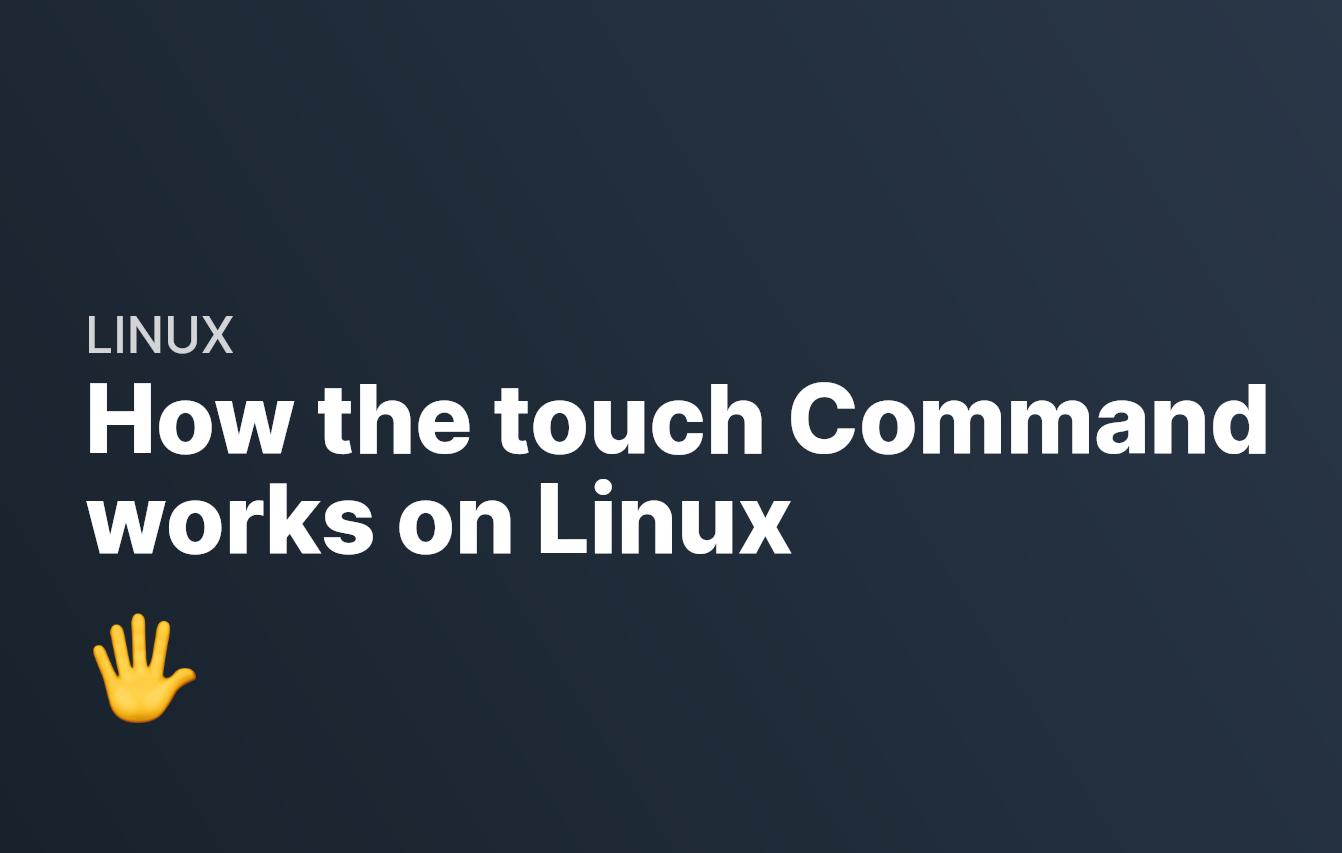 How the touch Command works on Linux - DevDojo