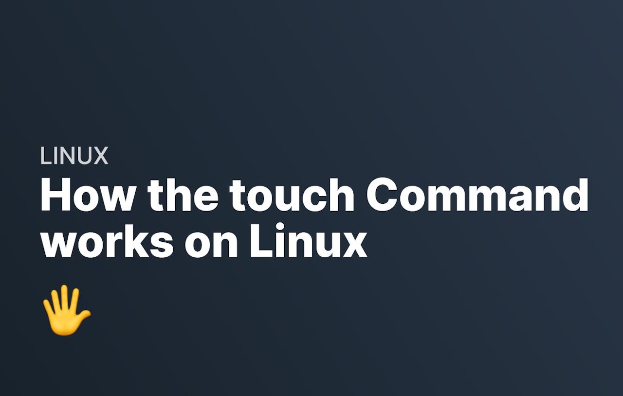 How the touch Command works on Linux - DevDojo