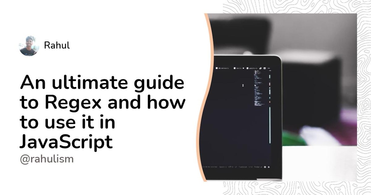 An ultimate guide to Regex and how to use it in JavaScript