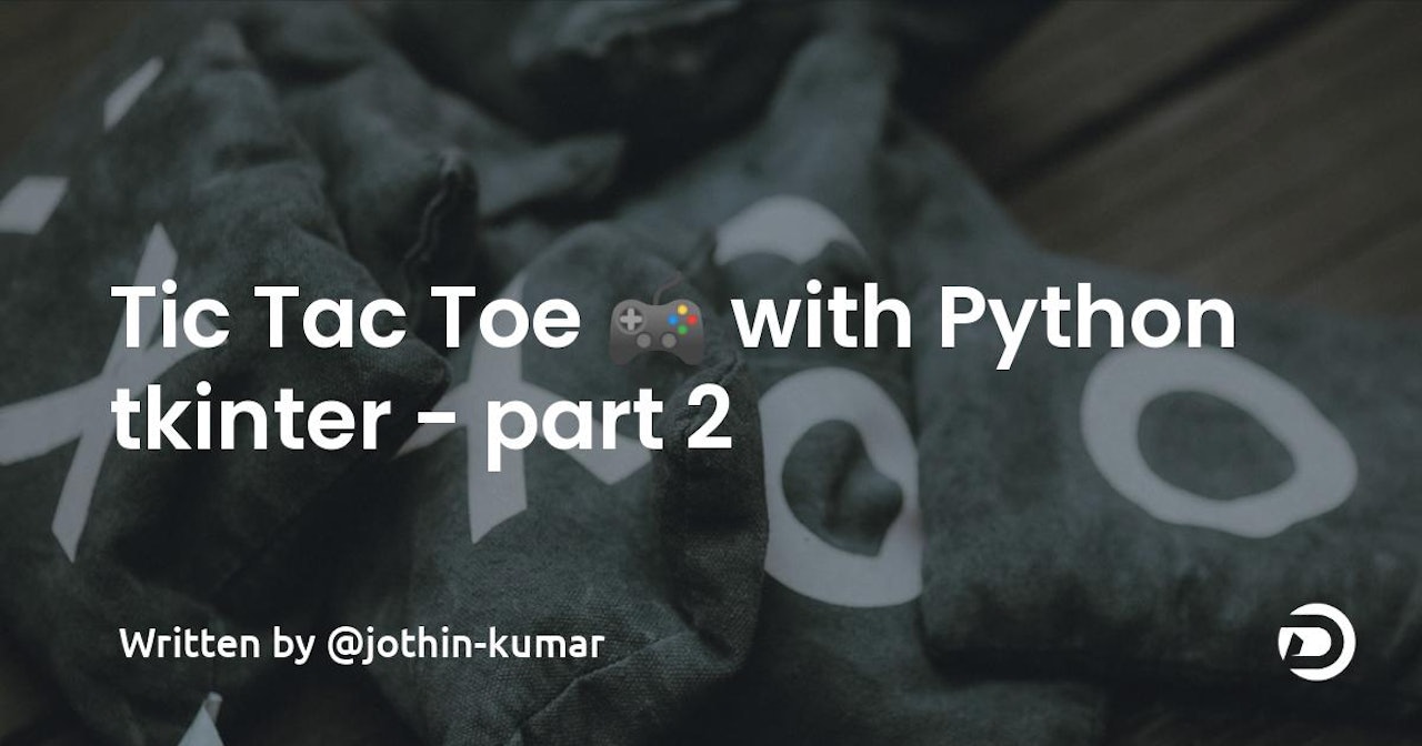 Tic Tac Toe 🎮 With Python Tkinter Part 2 Devdojo
