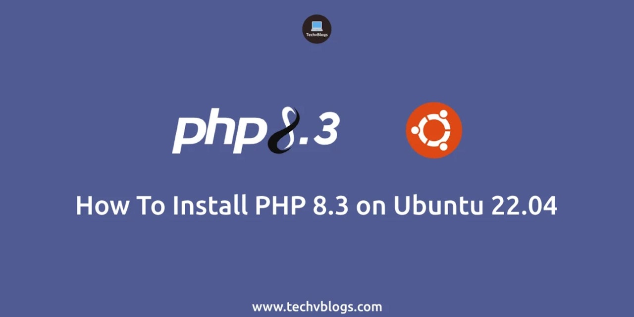 How to Install PHP 8.3 on Ubuntu 22.04 - DevDojo