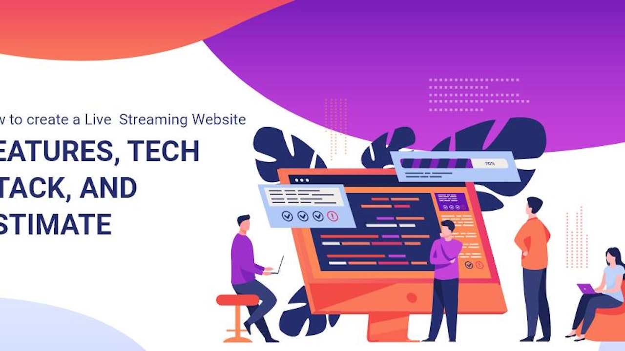 How To Create A Live Streaming Website: Features, Tech Stack, And ...