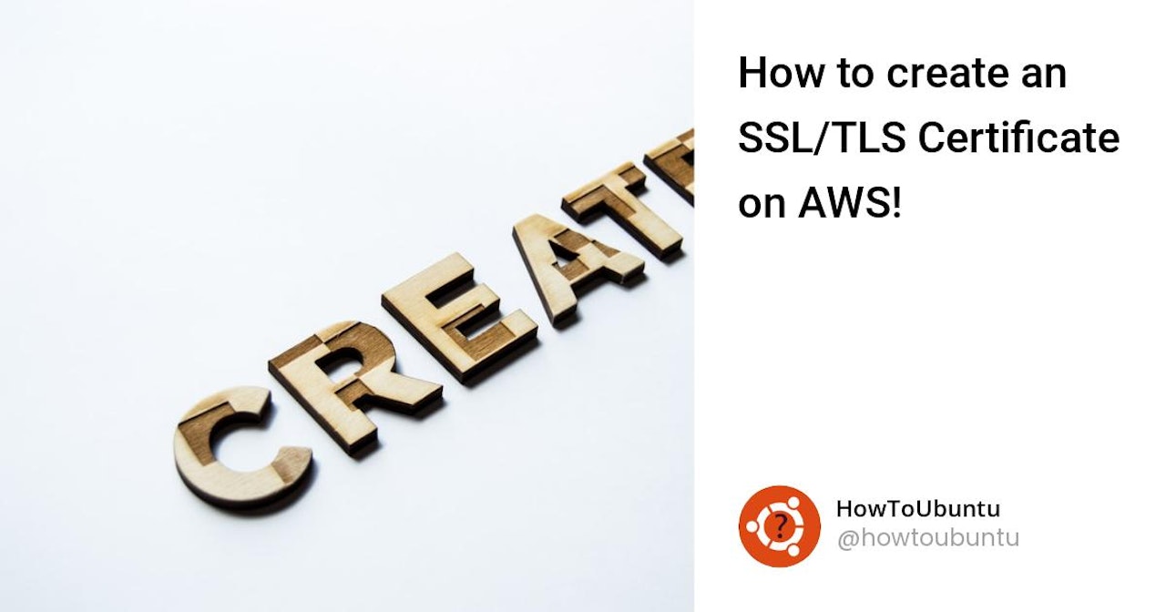 How To Create An Ssltls Certificate On Aws